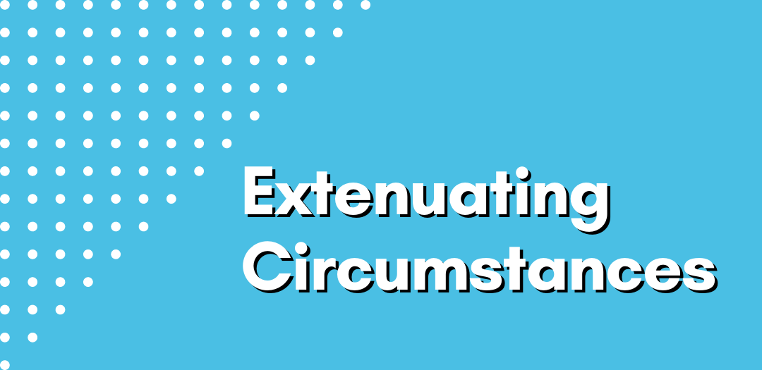 Extenuating Circumstances