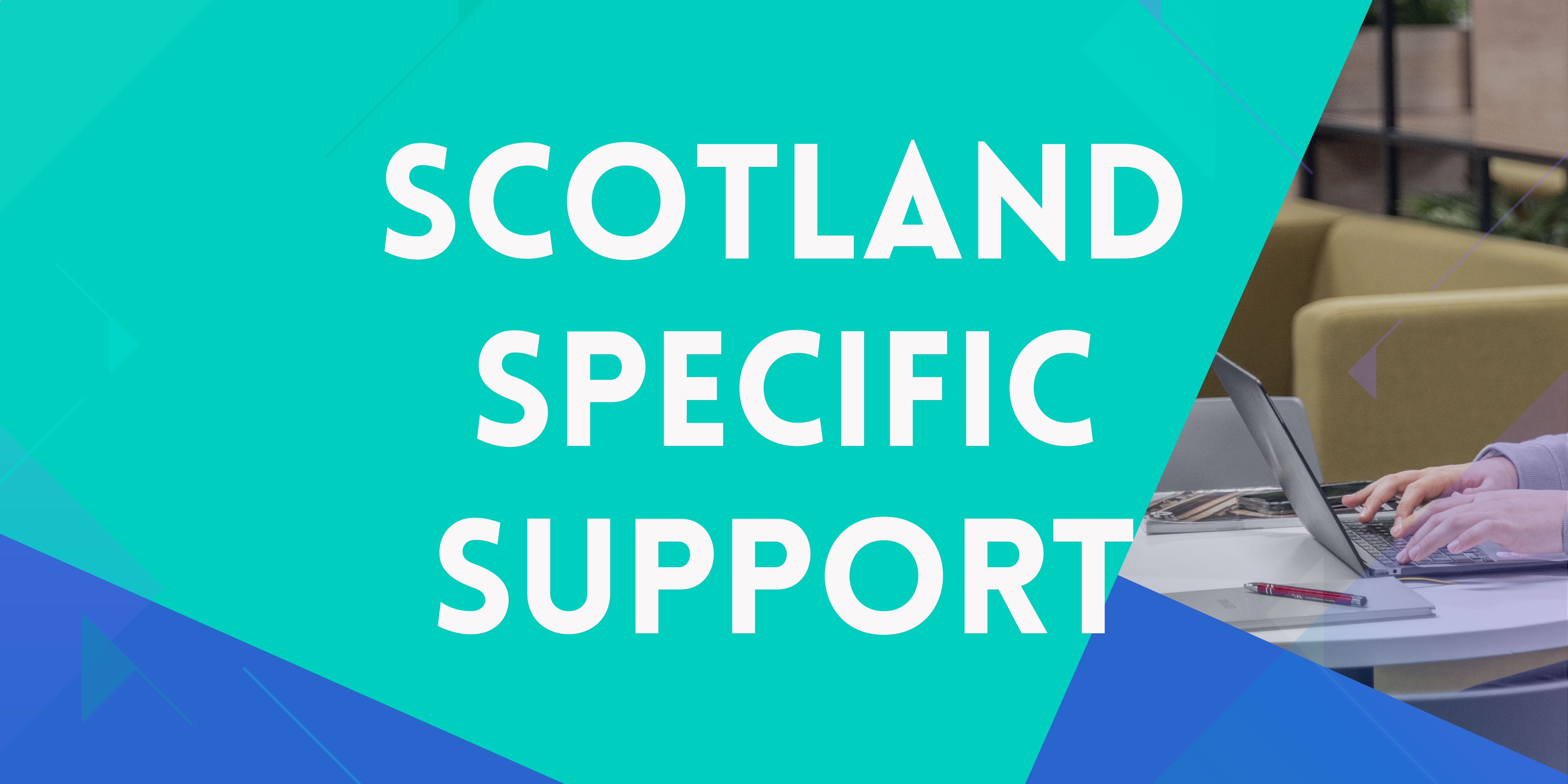 Scotland Specific Support