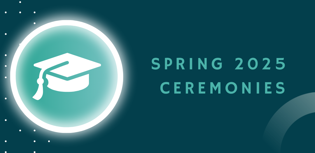 Spring 2025 Ceremonies